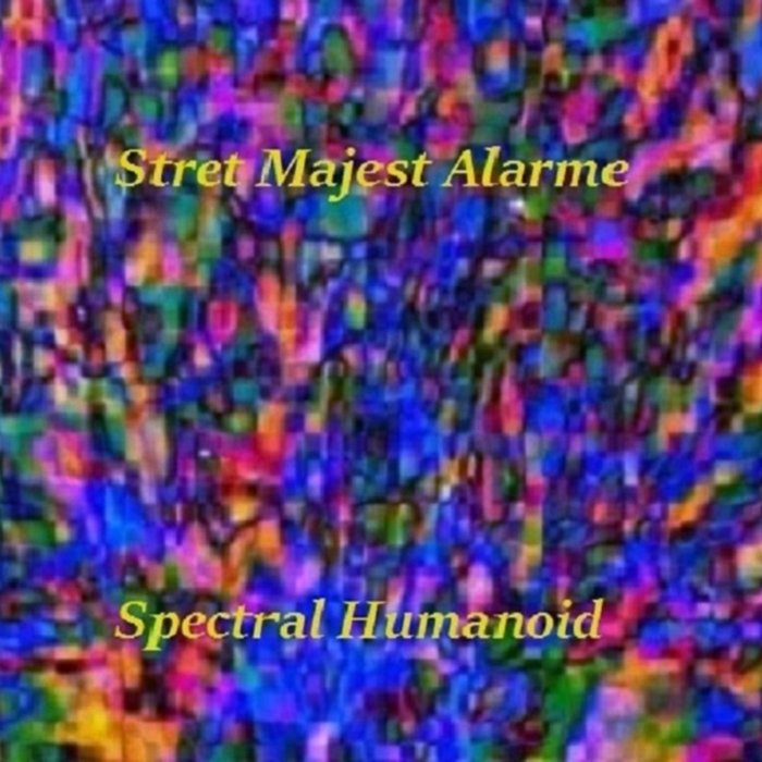 Spectral Humanoid | Stret Majest Alarme | TAPAJAWA/STRET MAJEST ALARME