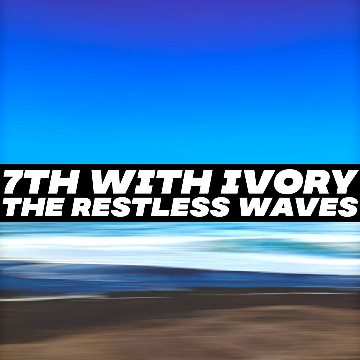 The Restless Waves | 7th With Ivory