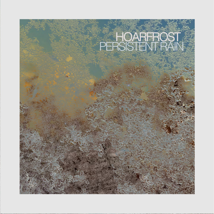 Persistent Rain | Hoarfrost