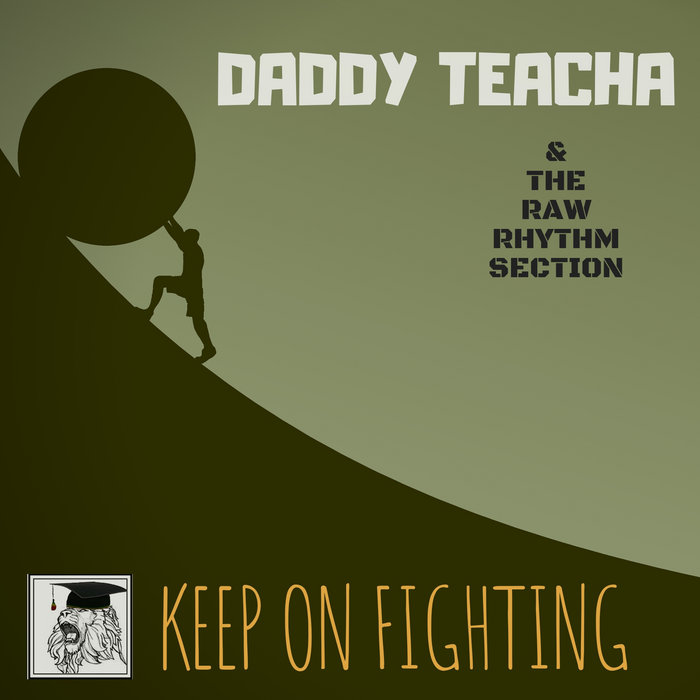Keep On Fighting | Daddy Teacha & The RAW Rhythm Section | Daddy Teacha
