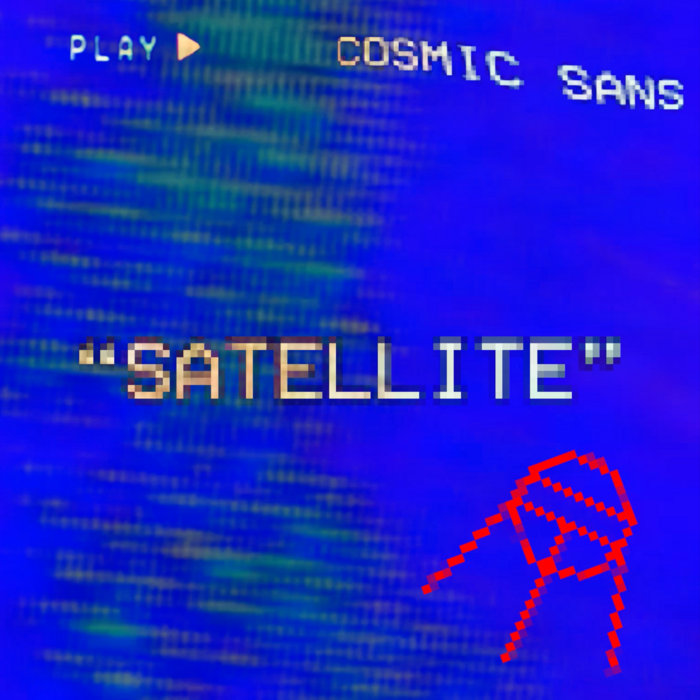 Satellite | Cosmic Sans