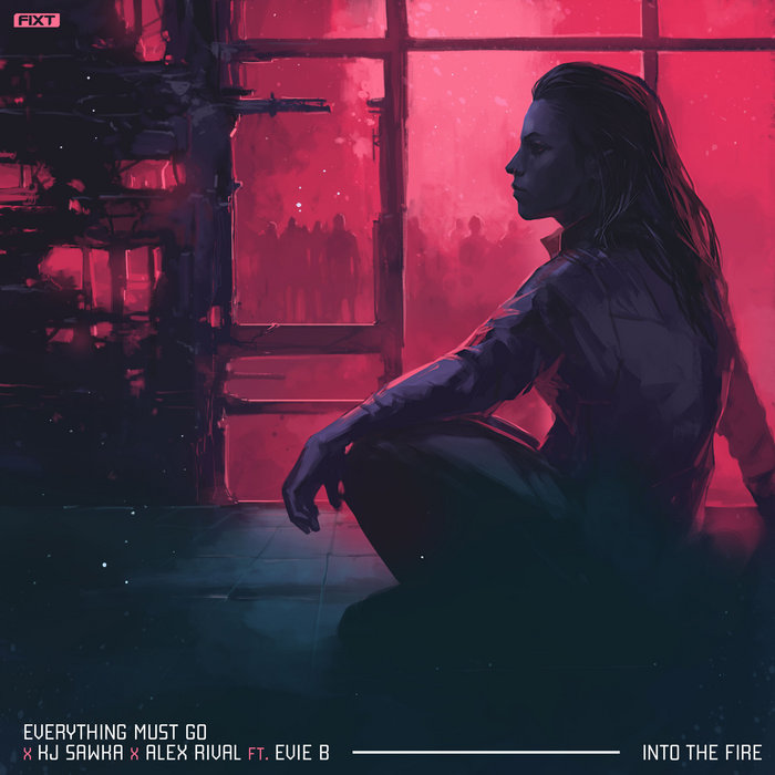 Into the Fire (feat. Evie B) [Single] | Everything Must Go x KJ Sawka x ...