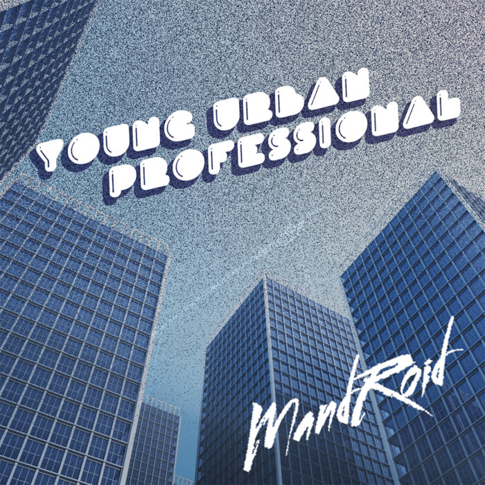 Young Urban Professional | Mandroid