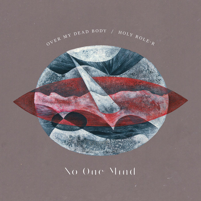 Over My Dead Body / Holy Role-r | No One Mind