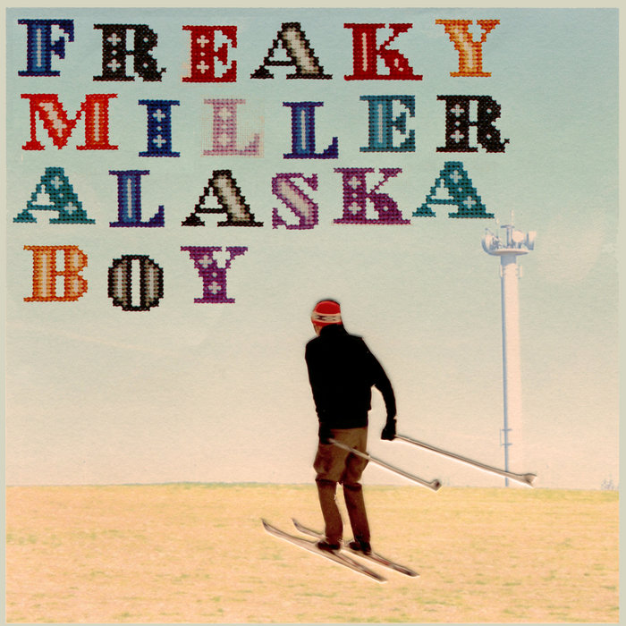 Alaska Boy | Freaky Miller