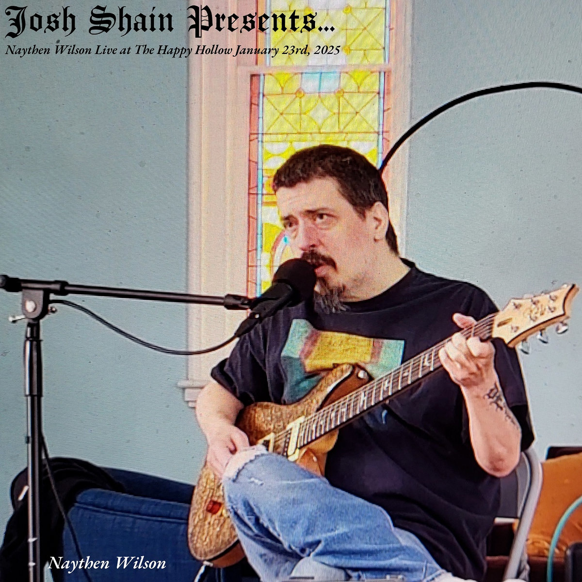 Josh Shain Presents Naythen Wilson Live at The Happy Hollow January ...