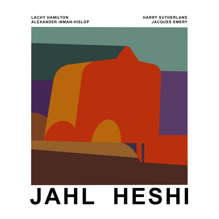 JAHL HESHI | Lachy Hamilton, Harry Sutherland | Harry Sutherland