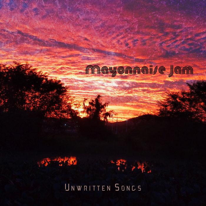 Unwritten Songs | Mayonnaise Jam