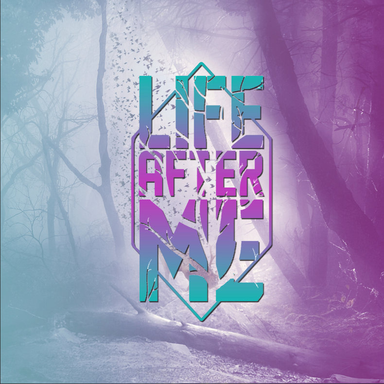 Life After Me | Life After Me