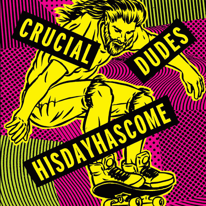 Crucial Dudes/HisDayHasCome Split | Crucial Dudes