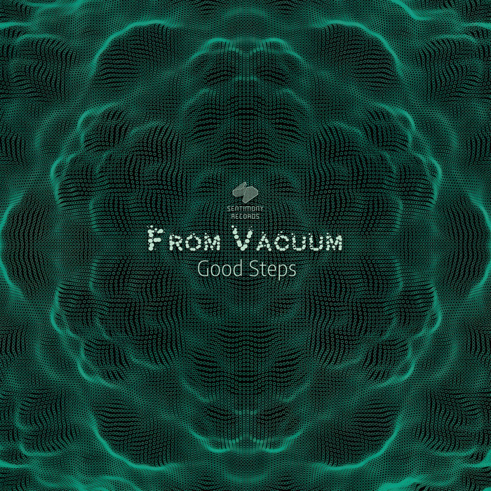 From Vacuum «Good Steps» | Sentimony Records