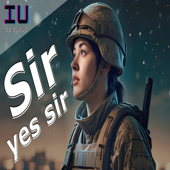 Sir yes sir | IU On Cloud