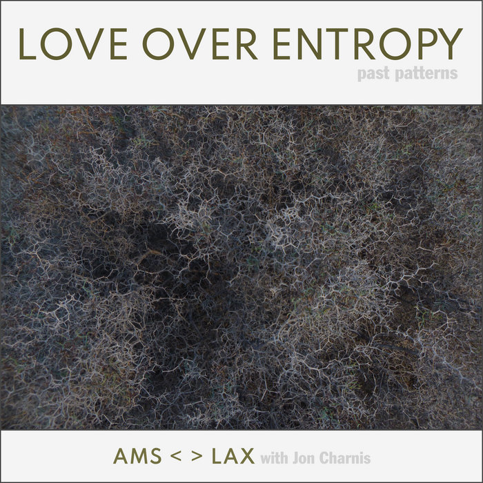 AMS LAX | Love over Entropy and Jon Charnis | Love over Entropy
