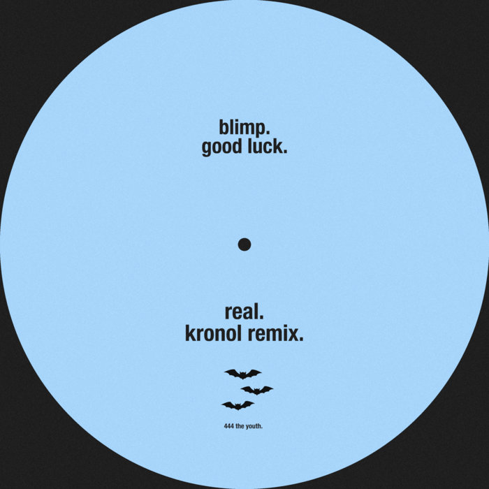 Good Luck x Blimp - Real (Kronol Remix) | Good Luck,Blimp,Kronol | Kronol