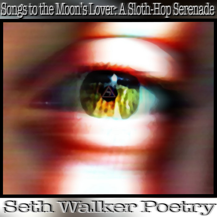 Songs to the Moon's Lover: A Sloth-Hop Serenade | Seth Walker Poetry