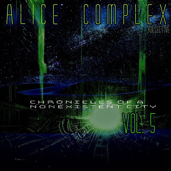Chronicles of a Non-Existent City, Vol. 5 | Alice Complex Kollective