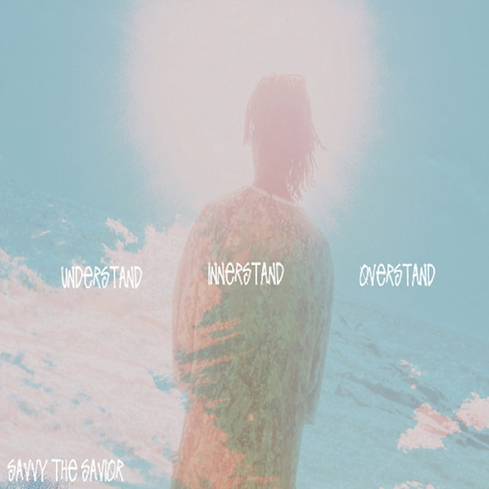 Understand Innerstand Overstand | Savvy The Savior