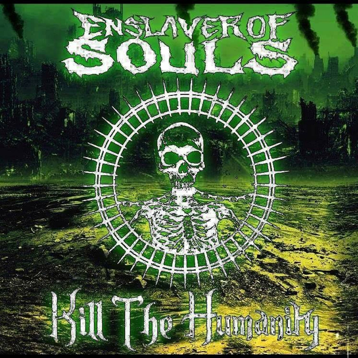 Kill The Humanity | Enslaver Of Souls