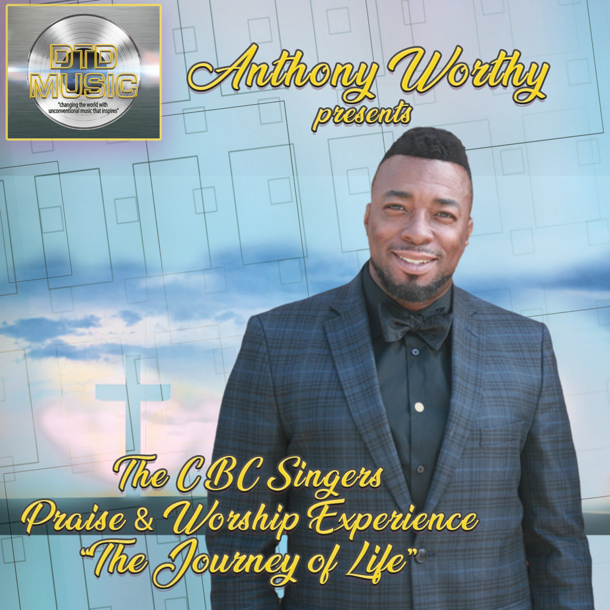 The Journey of Life | Anthony Worthy presents The CBC Singers Praise ...