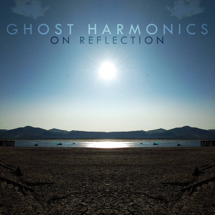 On Reflection | Ghost Harmonics