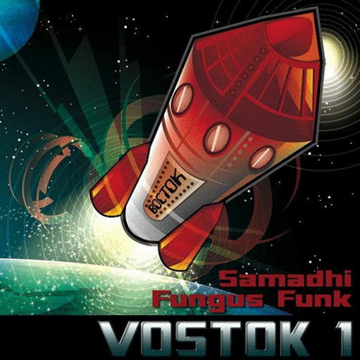 Fungus Funk & Samadhi - Vostok 1 (Album) | Fungus Funk