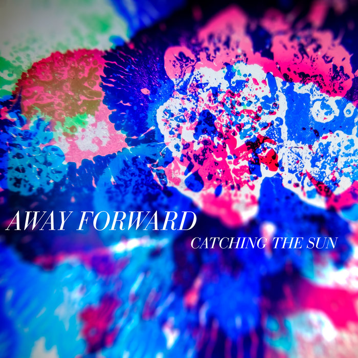 Catching the Sun | Away Forward