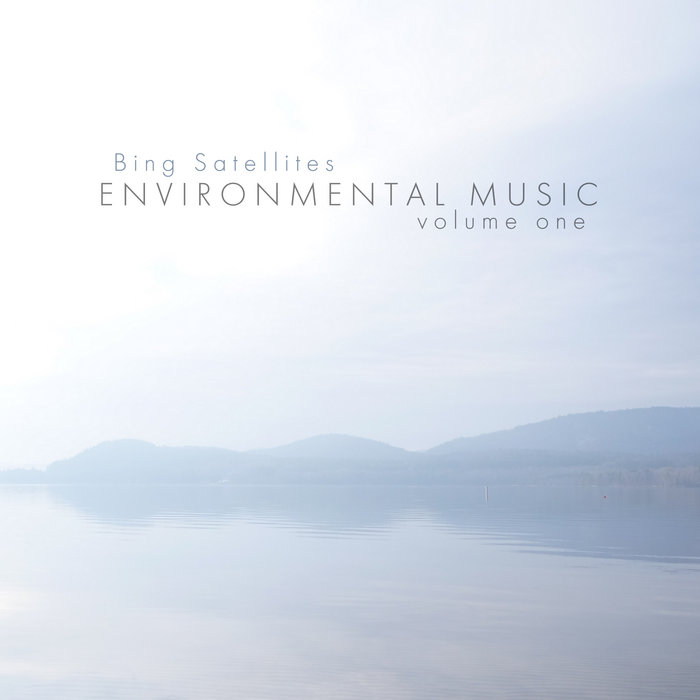 Environmental Music volume one | Bing Satellites