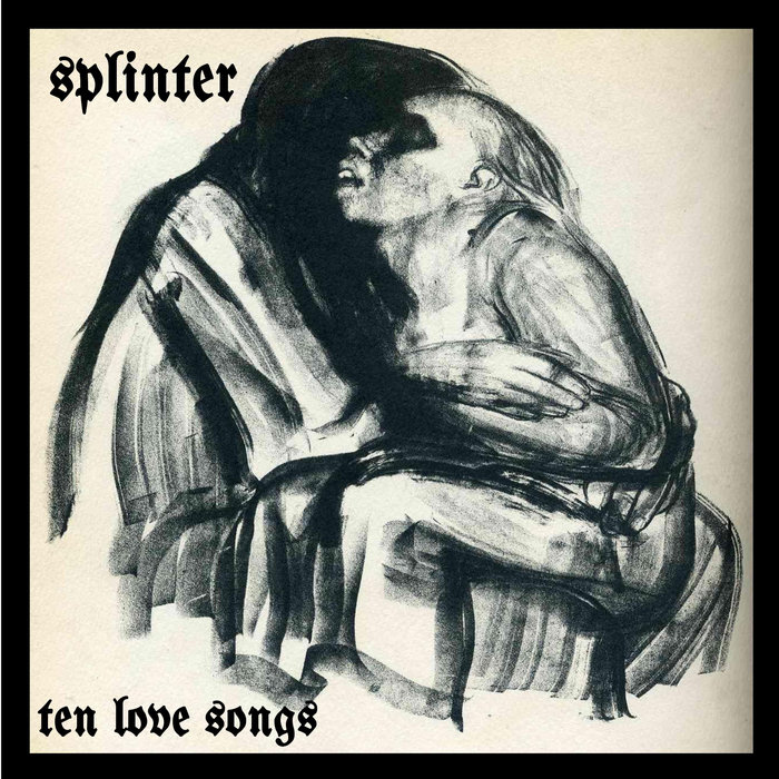 Ten Love Songs | Splinter