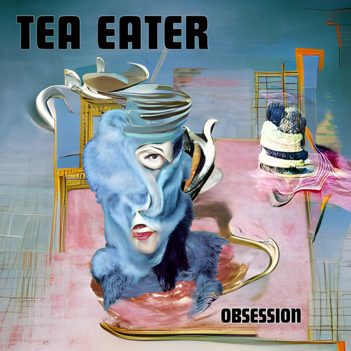 Obsession | Tea Eater