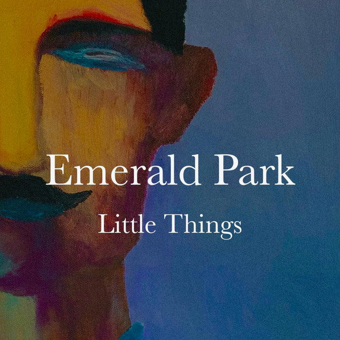 Little Things | Emerald Park feat. Hate The Boyfriend | Emerald Park