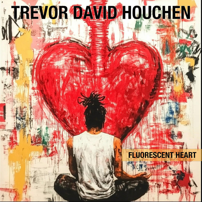 FLUORESCENT HEART | Trevor David Houchen
