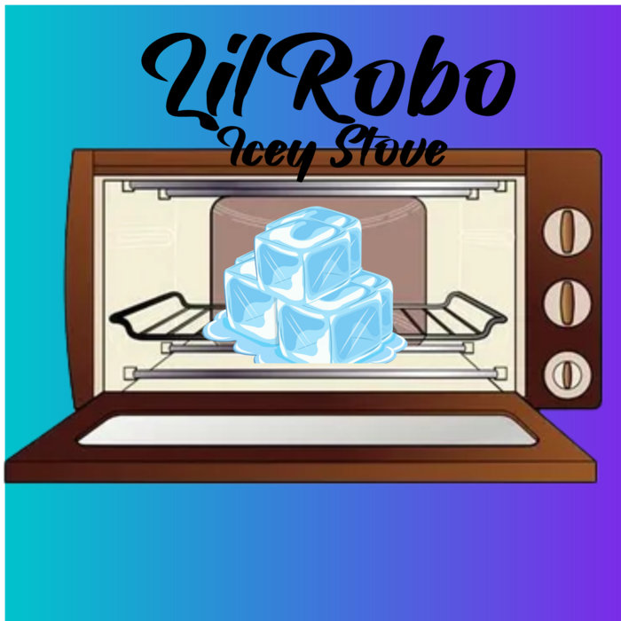 Icey Stove | Lil Robo