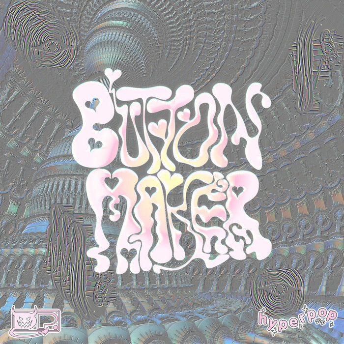 BUTTON MAKER [EP] | Button Maker | HyperPop Records