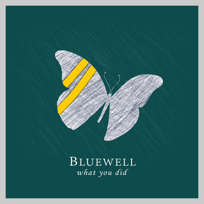 What You Did | Bluewell