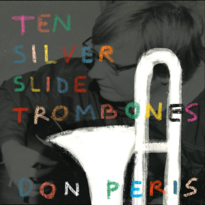 ten silver slide trombones (remastered) - Don Peris | the innocence mission