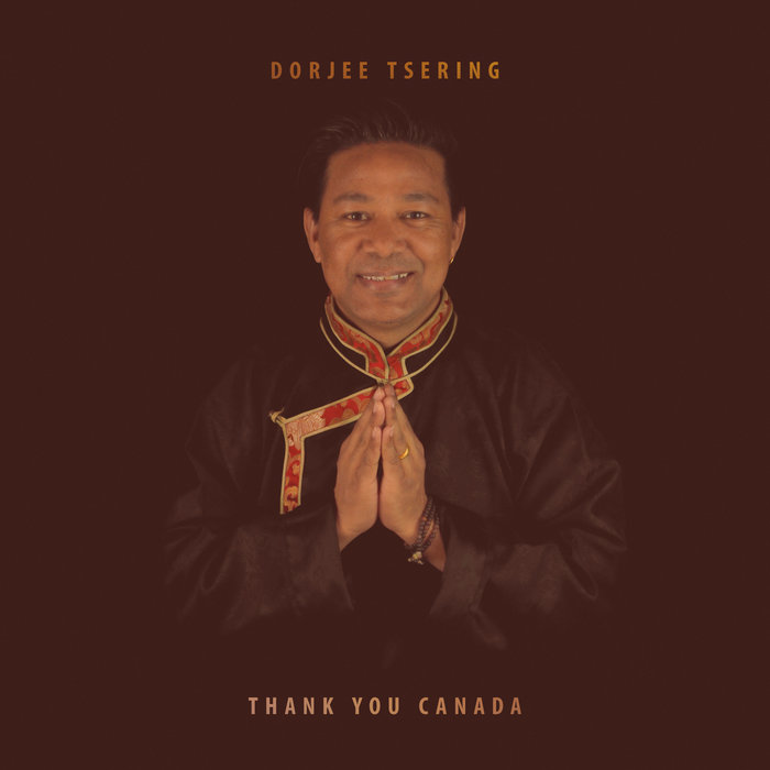 Thank You Canada | Dorjee Tsering