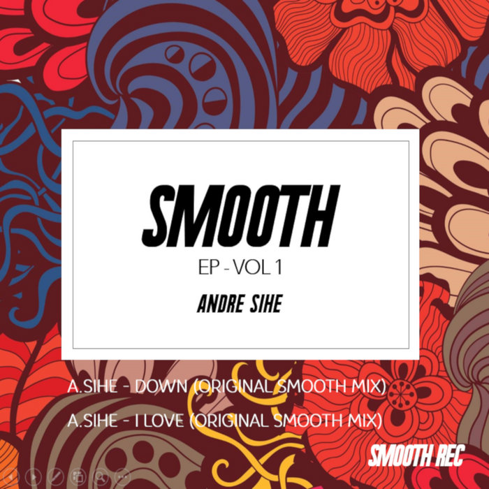 SMOOTH EP VOL - 1 | A.Sihe