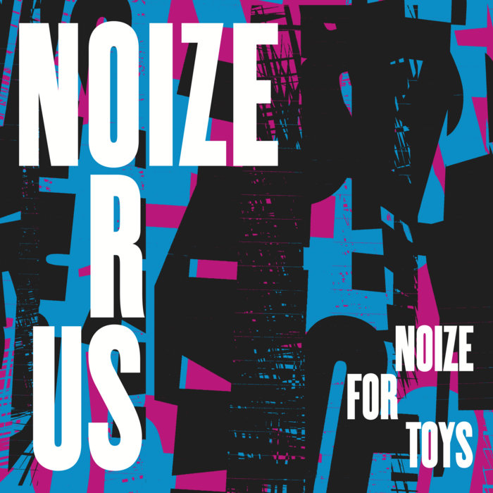 Noize for toys | Noize R Us | Amalie Dahl
