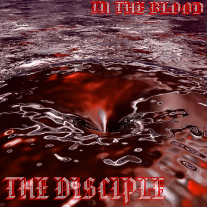 In The Blood | The Disciple | 7th Sign Recordings