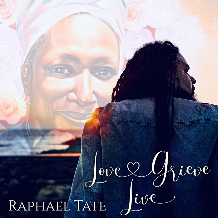 Love Grieve Live | Raphael Tate