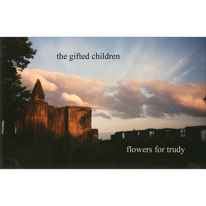 flowers for trudy | the gifted children
