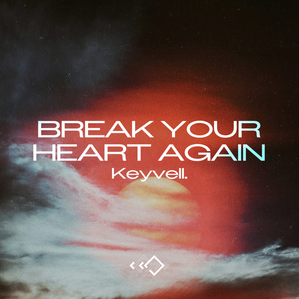 Break Your Heart Again | Keyvell.