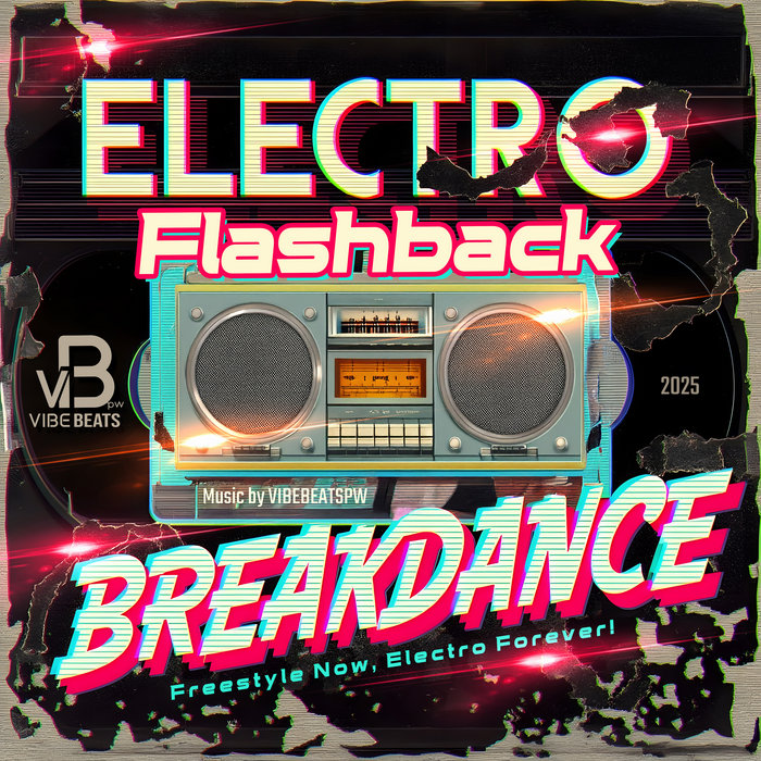BREAK-DANCE ELECTRO FLASHBACK | Vibe Beats PW