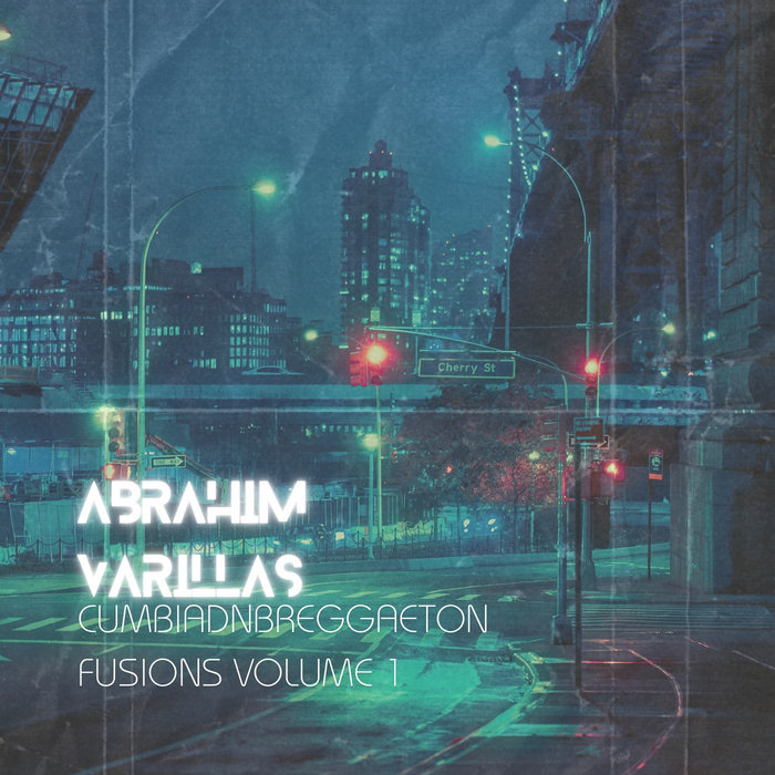 CumbiaDNBreggaeton Fusions Vol 1 | Abrahim Varillas