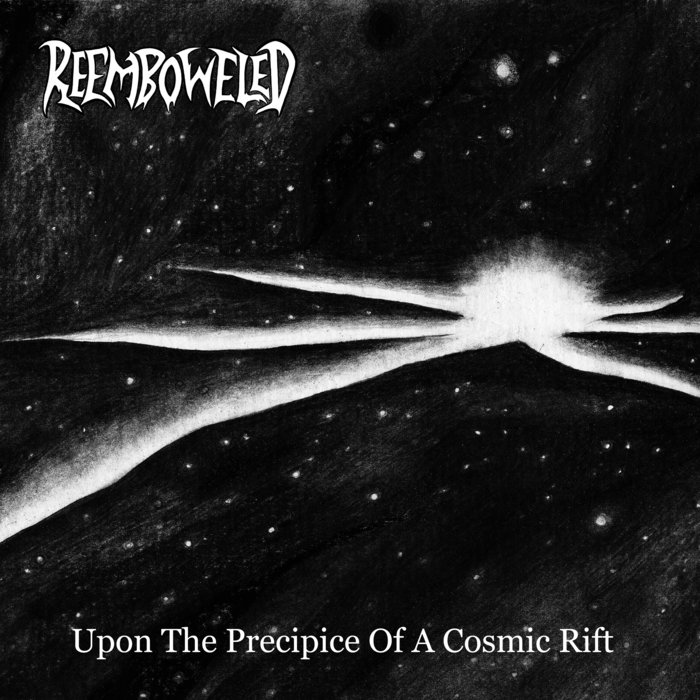 Upon The Precipice Of A Cosmic Rift | Reemboweled