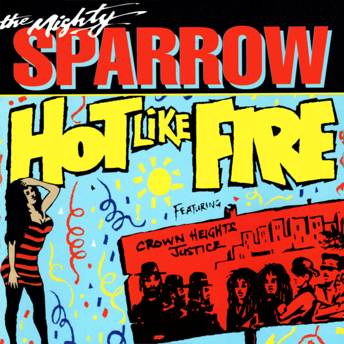 Hot Like Fire | The Mighty Sparrow