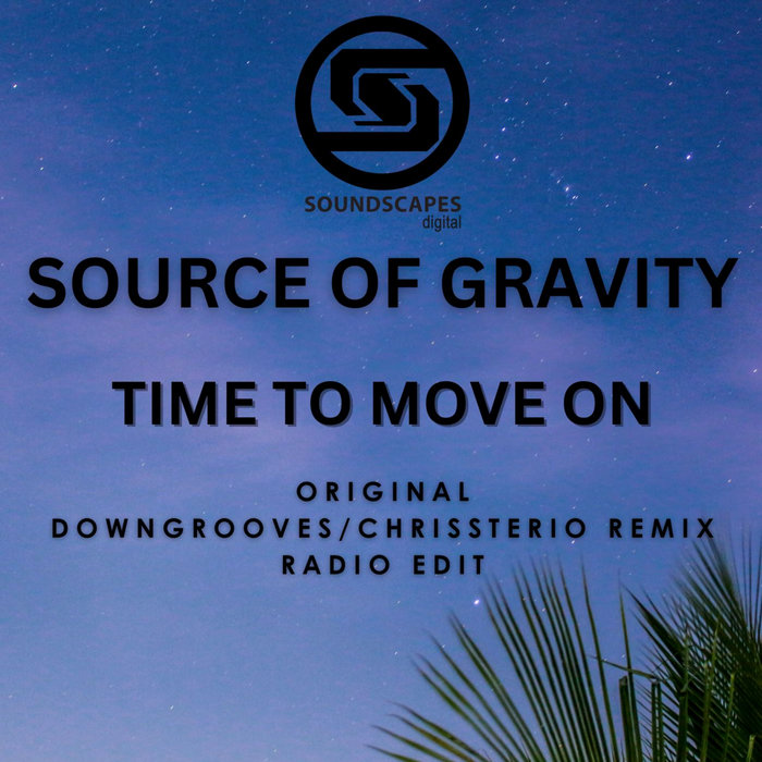 Time To Move On | Source Of Gravity