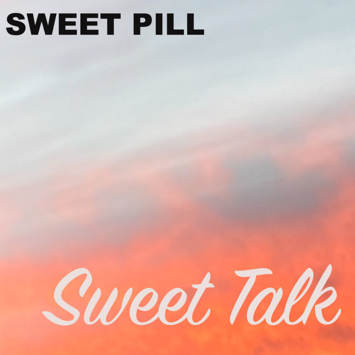 Sweet Talk | Sweet Pill