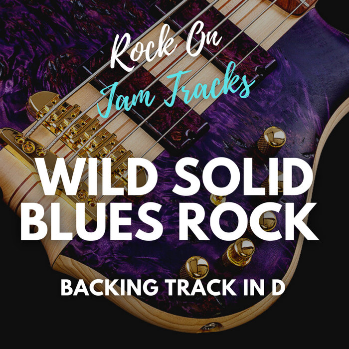 Wild Solid Blues Rock Guitar Backing Track In D Minor | Rock On Jam Tracks