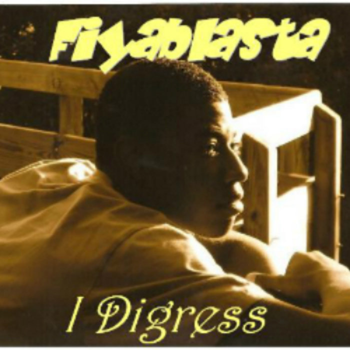 I Digress | Fiyablasta